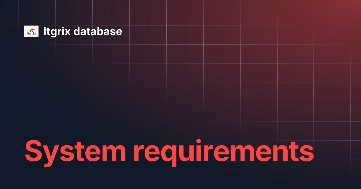 System requirements | Itgrix database