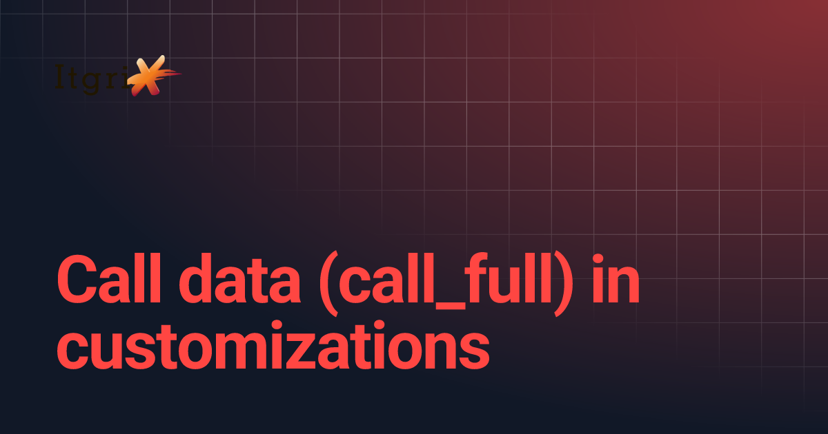 Call data (call_full) in customizations | Itgrix database