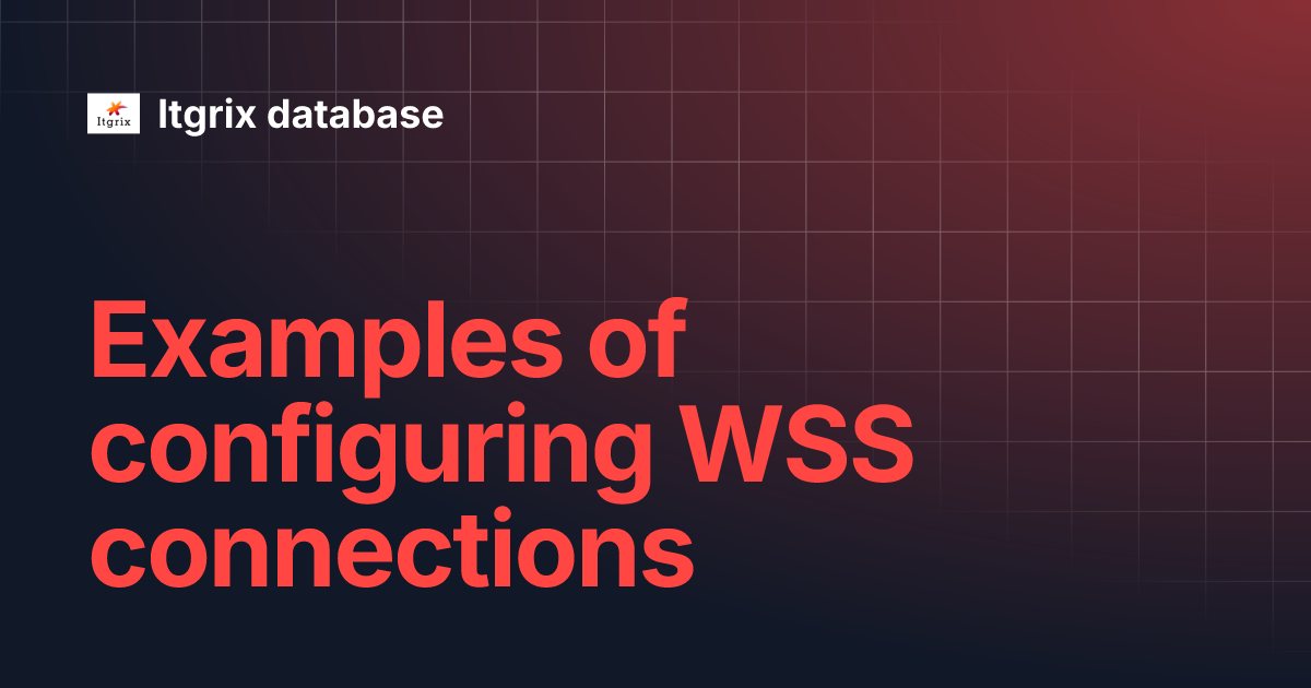 Examples of configuring WSS connections | Itgrix database