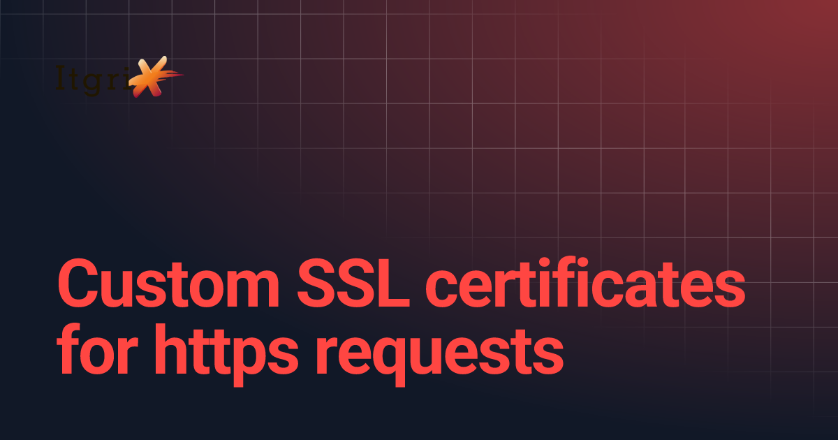 Custom SSL certificates for https requests | Itgrix database