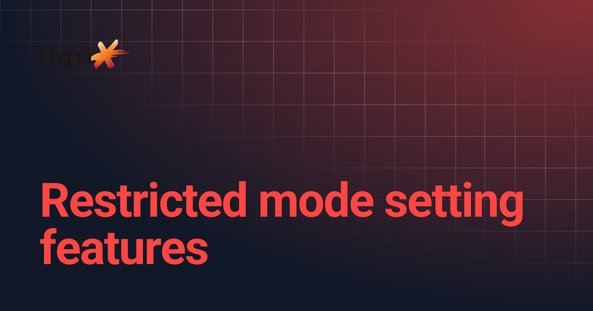 Restricted mode setting features | Itgrix database