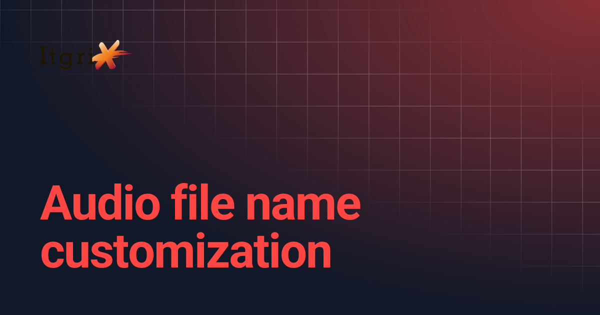 Audio file name customization | Itgrix database
